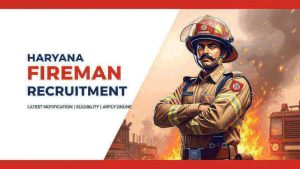 Haryana Fireman Recruitment 2026:Notification & Apply Online